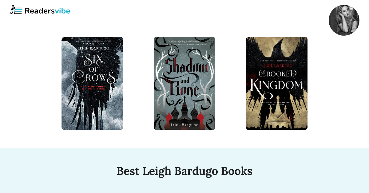 10 Best Leigh Bardugo Books To Read (Updated 2025 List)
