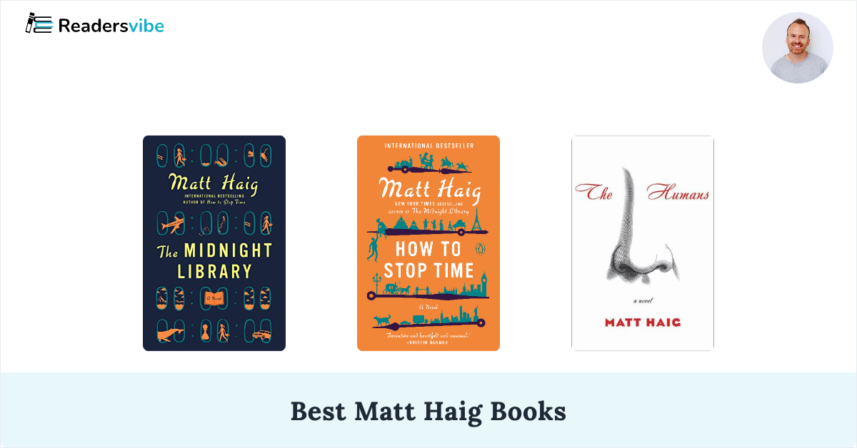 10 Best Matt Haig Books To Read (Updated 2025 List)