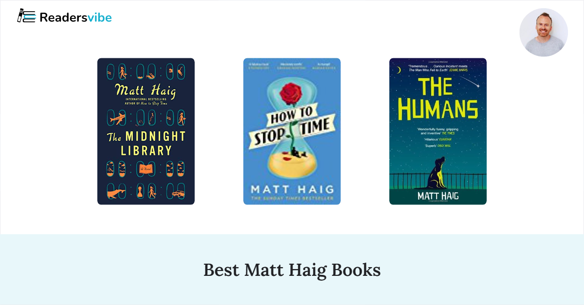 10 Best Matt Haig Books To Read (Updated 2024 List)