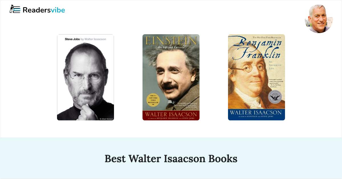 10 Best Walter Isaacson Books To Read (Updated 2025 List)