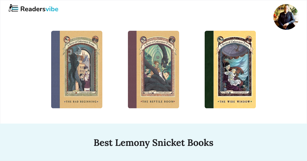 10 Best Lemony Snicket Books To Read (Updated 2025 List)