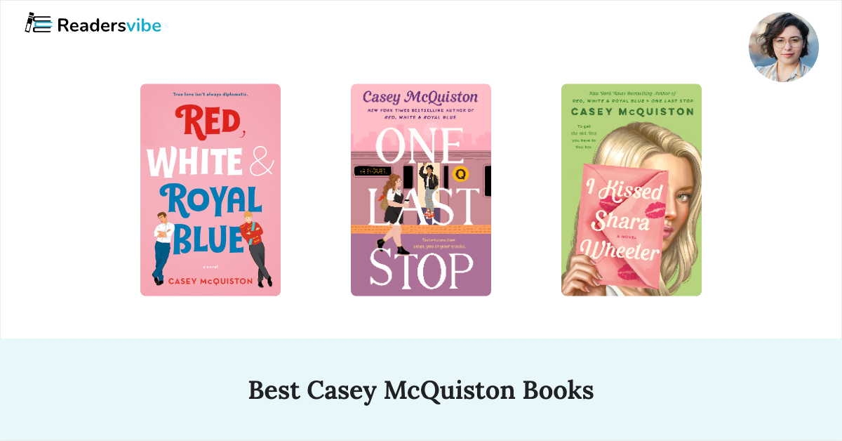 3 Best Casey McQuiston Books To Read (Updated 2025 List)
