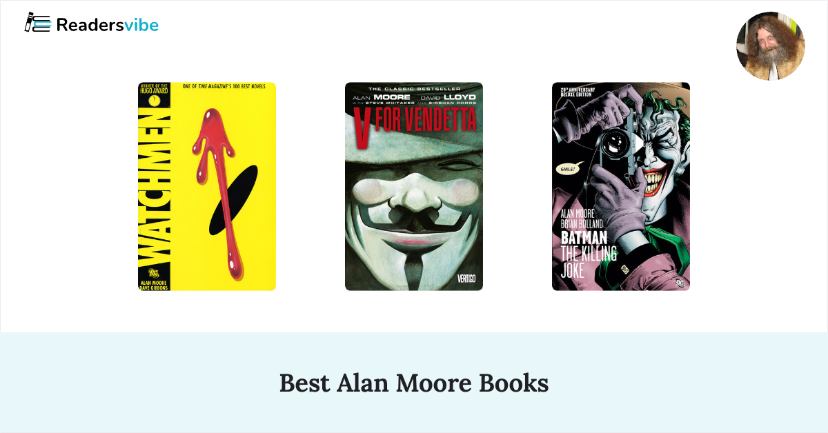 10 Best Alan Moore Books To Read (Updated 2025 List)