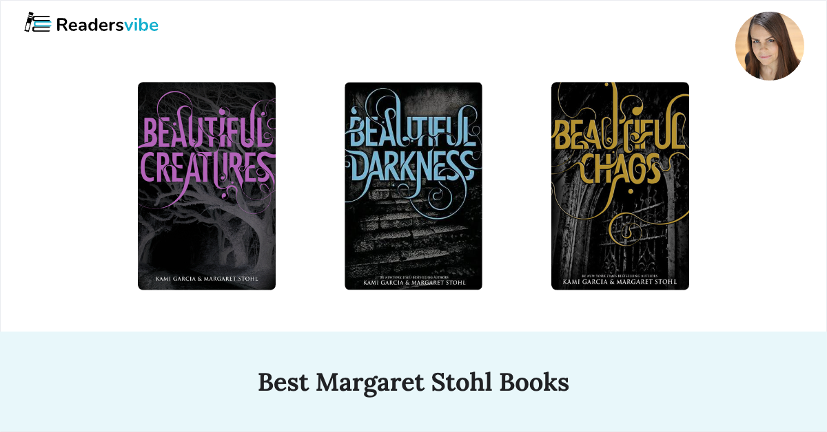10 Best Margaret Stohl Books To Read (Updated 2025 List)