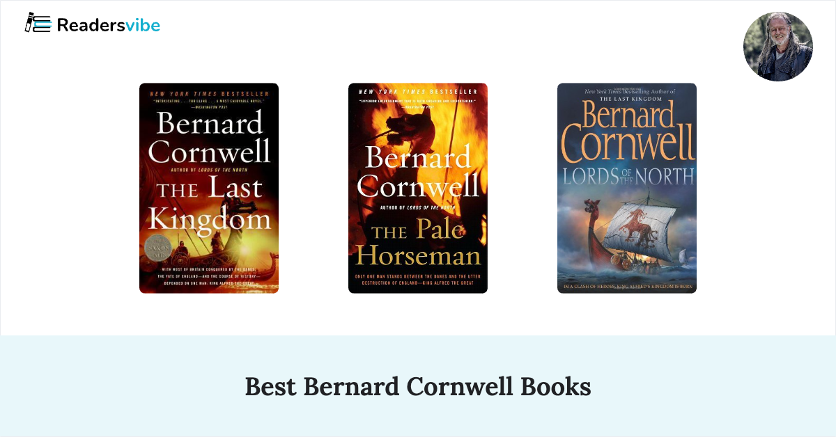 10 Best Bernard Cornwell Books To Read (Updated 2025 List)