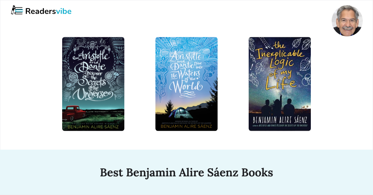 10 Best Benjamin Alire Sáenz Books To Read (Updated 2025 List)