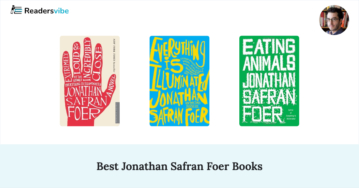 5 Best Jonathan Safran Foer Books To Read (Updated 2026 List)