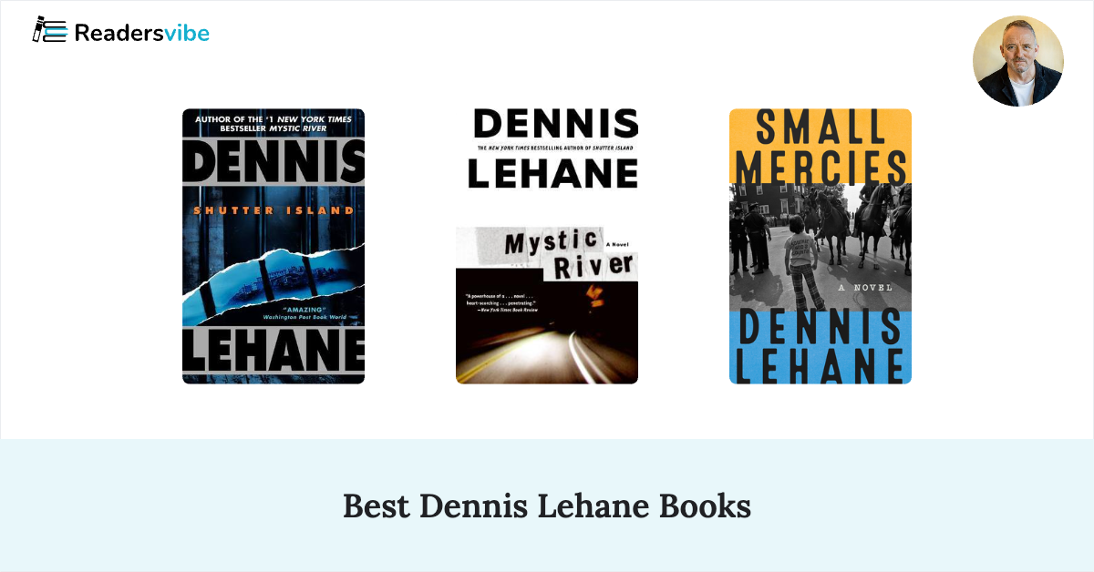 10 Best Dennis Lehane Books To Read (Updated 2026 List)