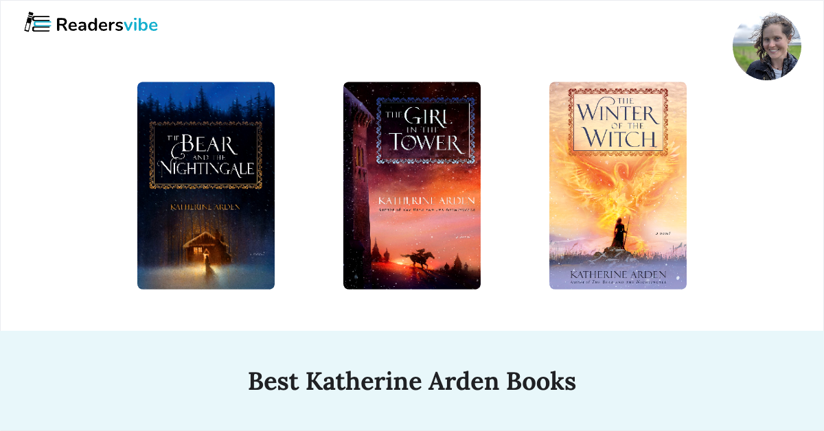 5 Best Katherine Arden Books To Read (Updated 2025 List)