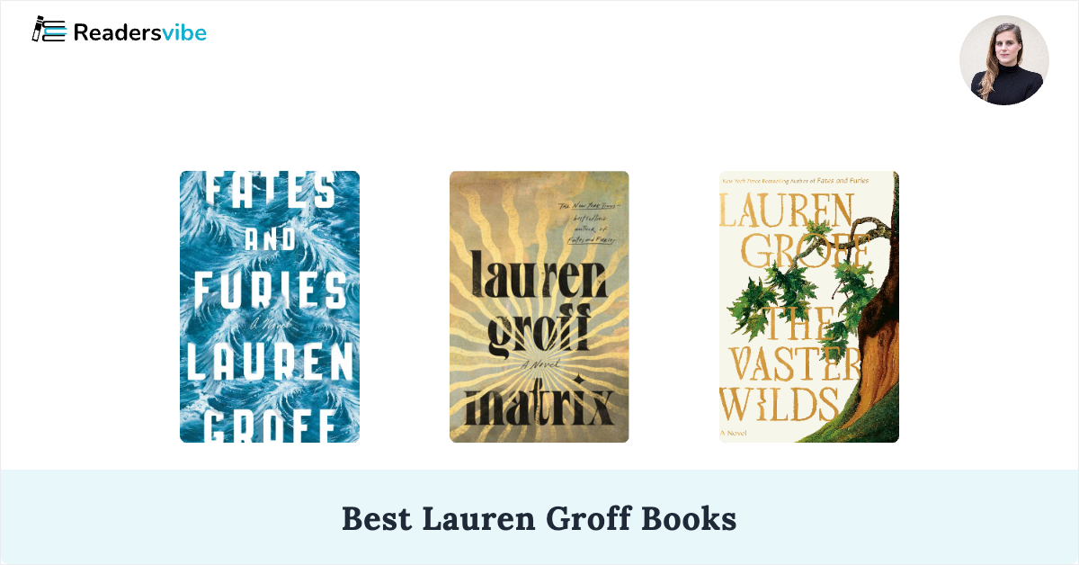 5 Best Lauren Groff Books To Read (Updated 2025 List)