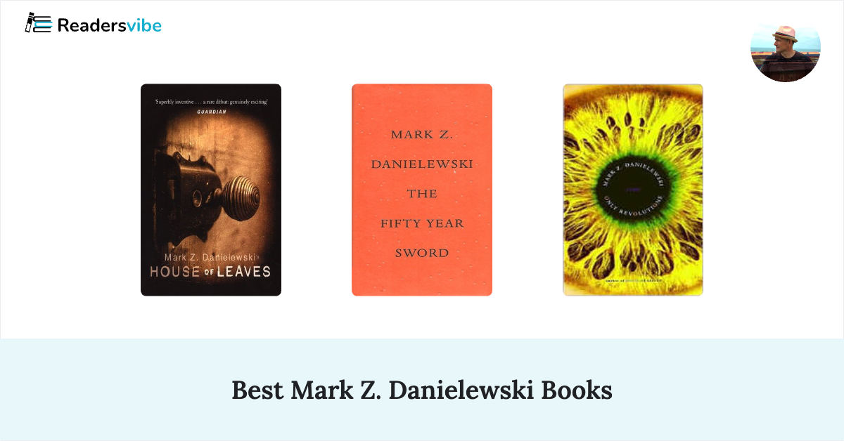 10 Best Mark Z. Danielewski Books To Read (Updated 2026 List)