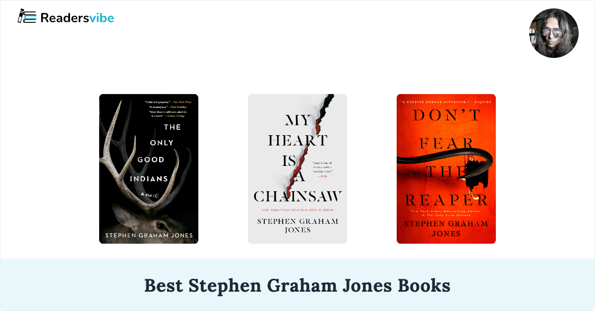 10 Best Stephen Graham Jones Books To Read (Updated 2025 List)