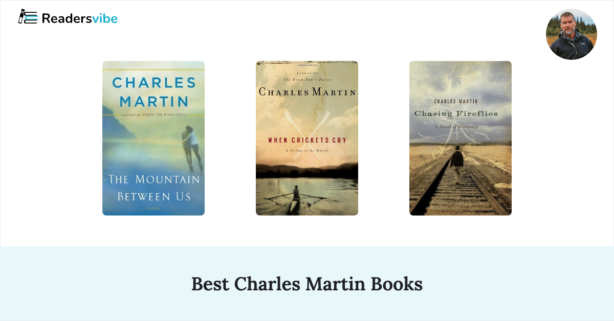 10 Best Charles Martin Books To Read (Updated 2025 List)