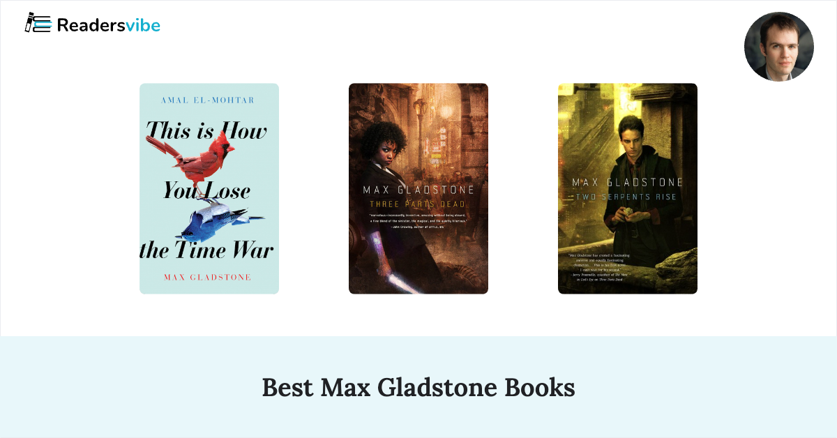 10 Best Max Gladstone Books To Read (Updated 2026 List)