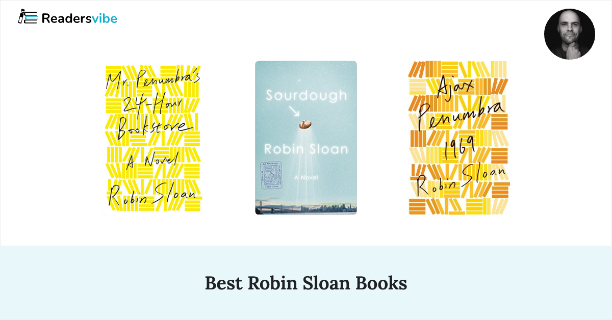 5 Best Robin Sloan Books To Read (Updated 2025 List)