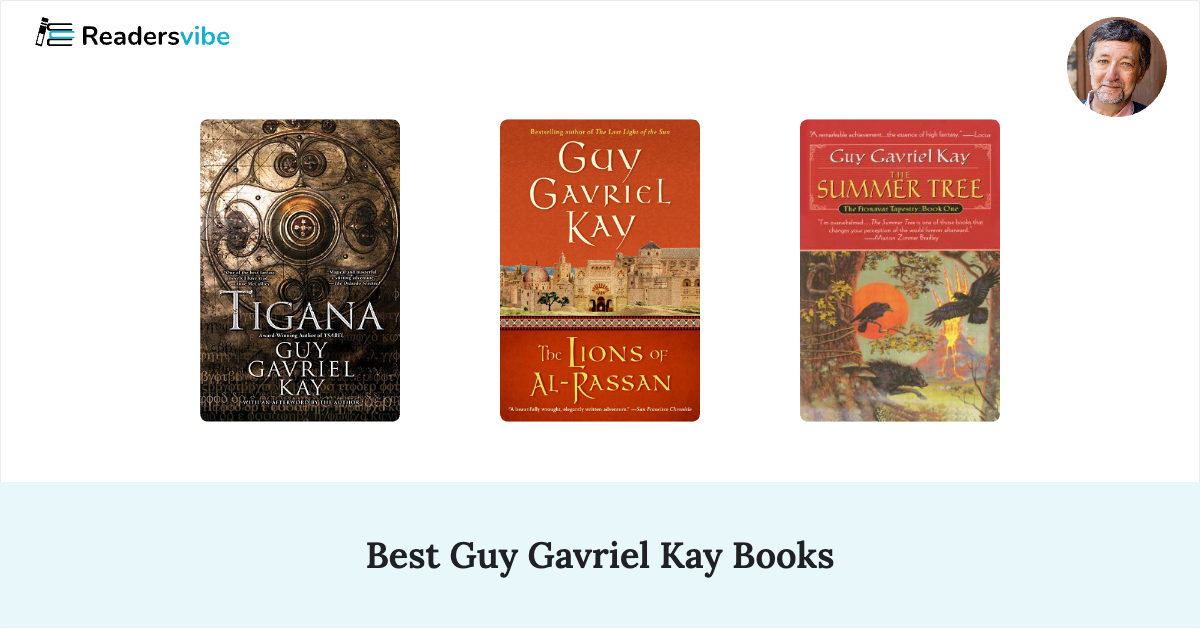10 Best Guy Gavriel Kay Books To Read (Updated 2025 List)