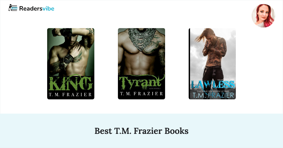 10 Best T.M. Frazier Books To Read (Updated 2025 List)