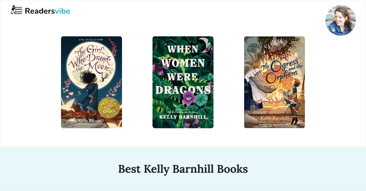 10 Best Kelly Barnhill Books To Read (Updated 2025 List)