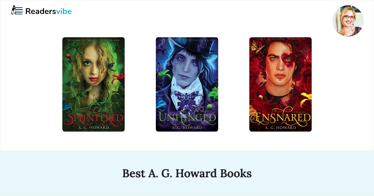 10 Best A. G. Howard Books To Read (Updated 2025 List)