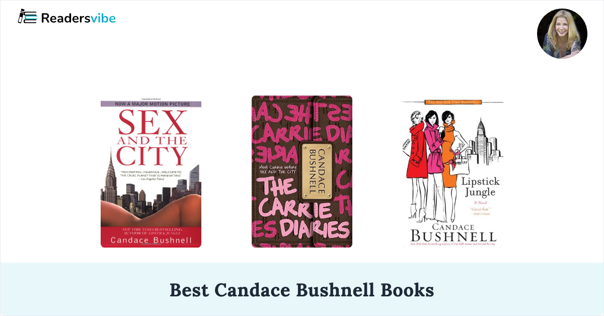 10 Best Candace Bushnell Books To Read (Updated 2025 List)