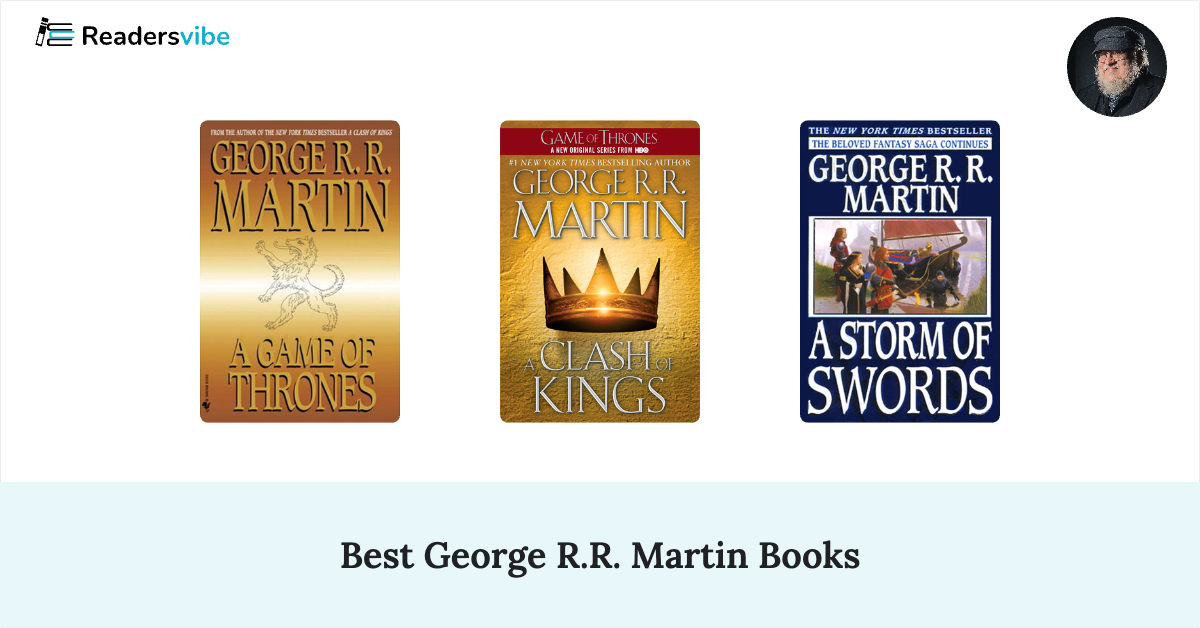 10 Best George R.R. Martin Books To Read (Updated 2025 List)