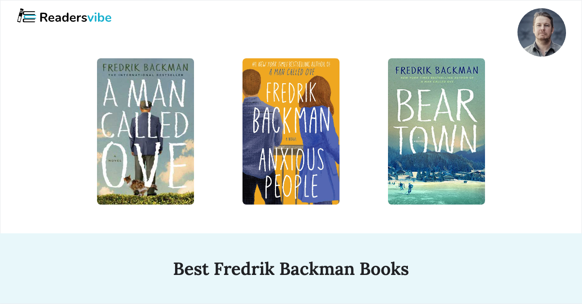 5 Best Fredrik Backman Books To Read (Updated 2025 List)