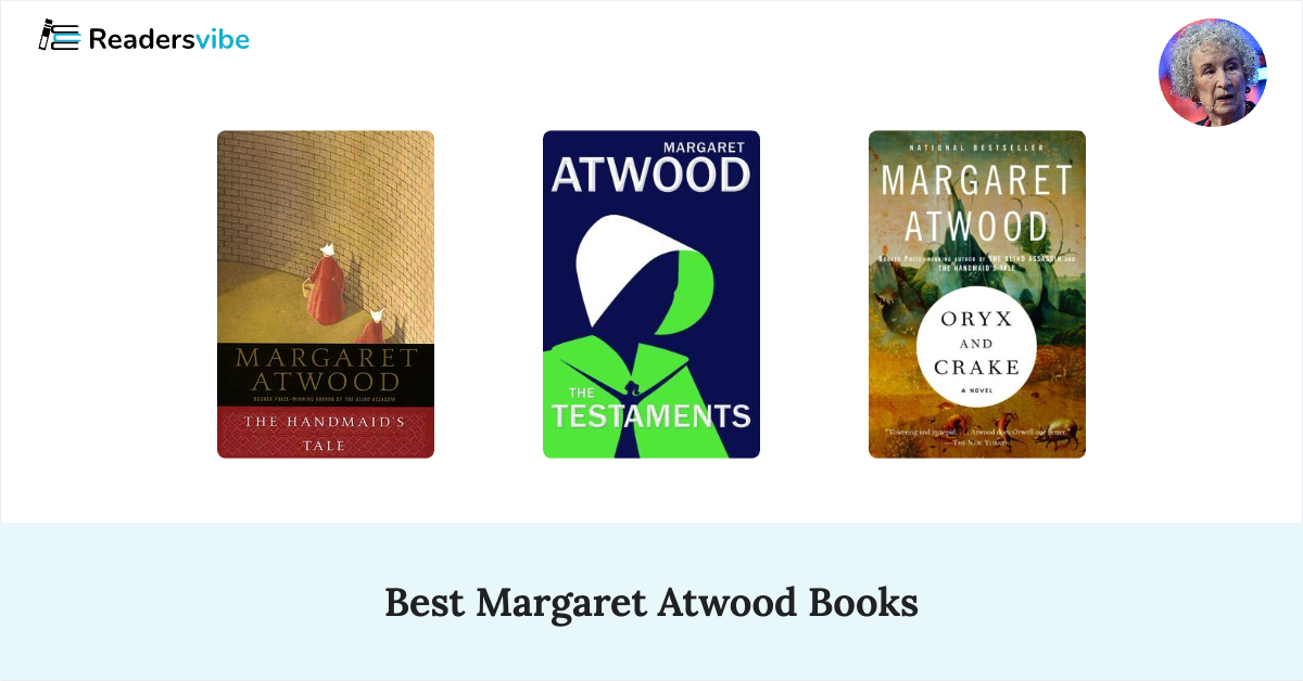 10 Best Margaret Atwood Books To Read (Updated 2025 List)