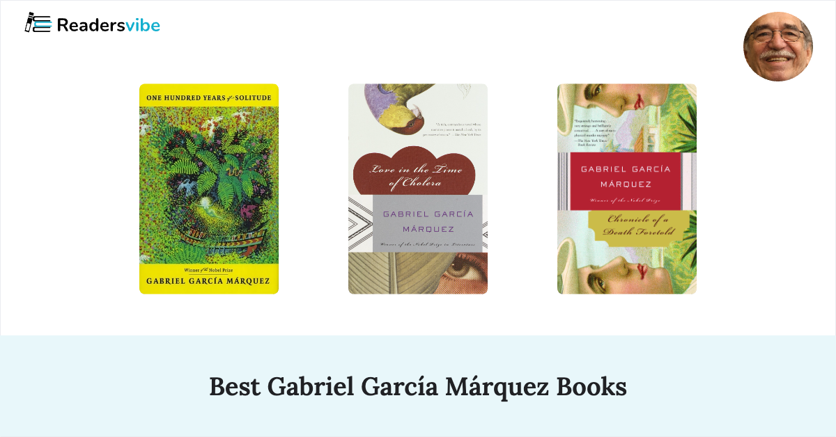 10 Best Gabriel García Márquez Books To Read