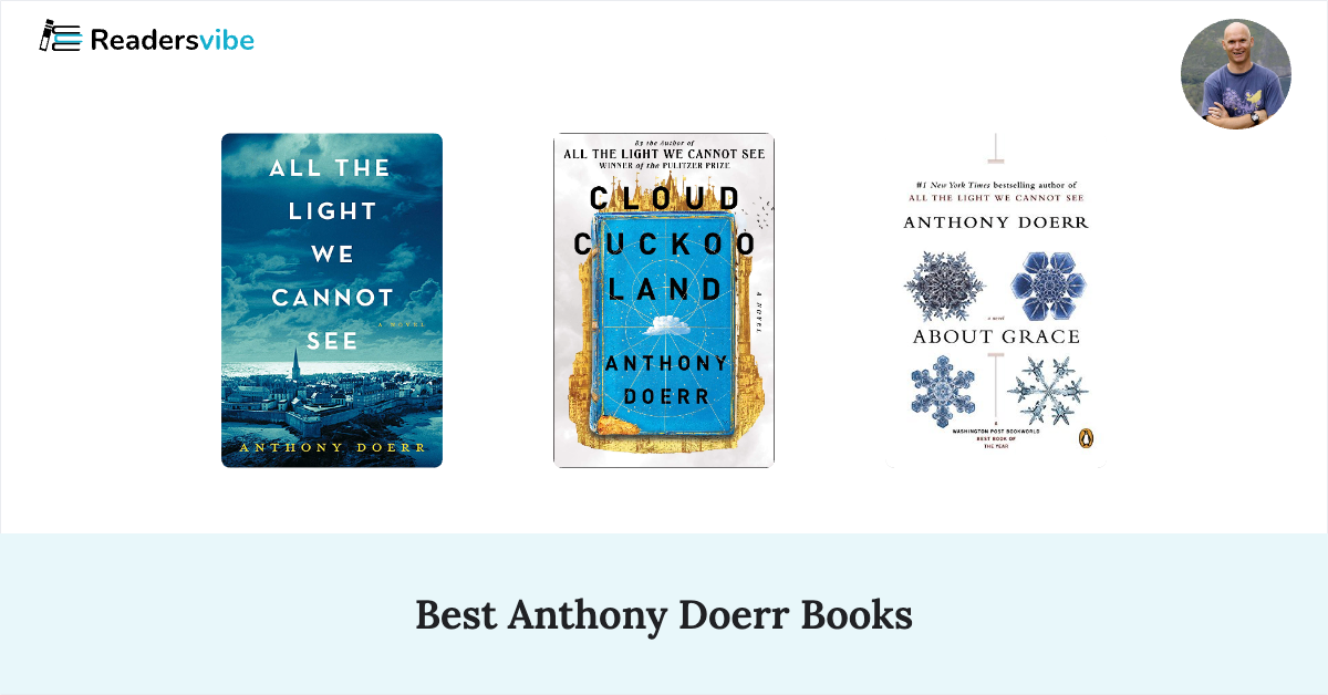 5 Best Anthony Doerr Books To Read (Updated 2025 List)