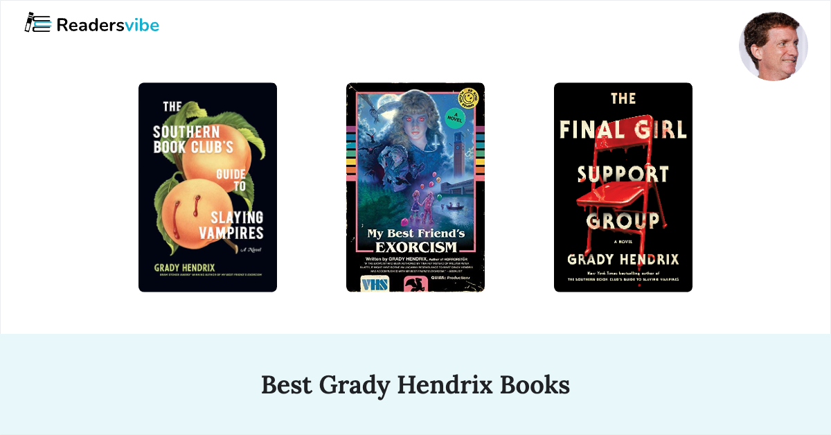 10 Best Grady Hendrix Books To Read (Updated 2025 List)