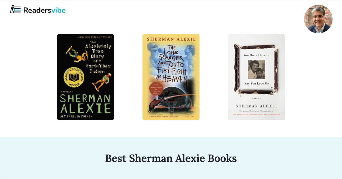 10 Best Sherman Alexie Books To Read (Updated 2025 List)