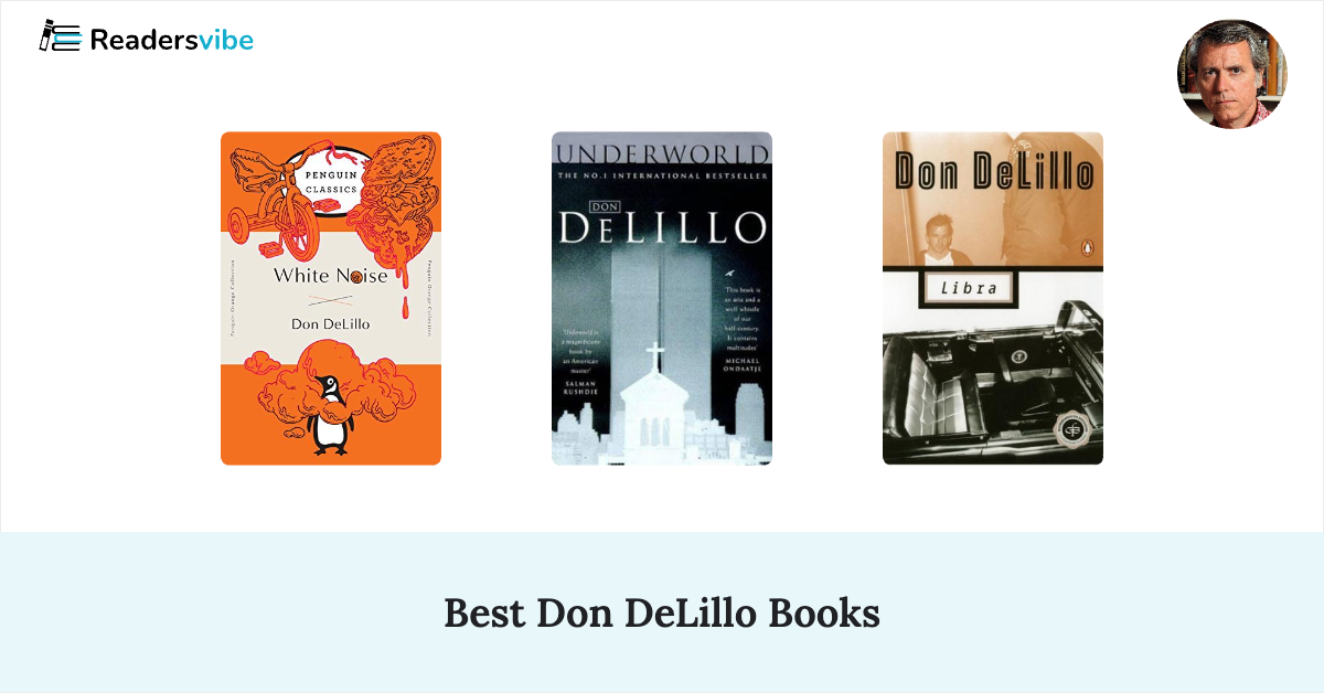 10 Best Don DeLillo Books To Read (Updated 2025 List)