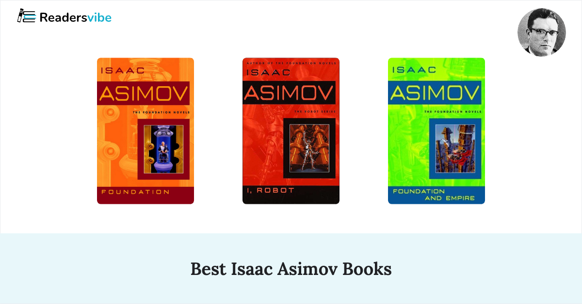 10 Best Isaac Asimov Books To Read