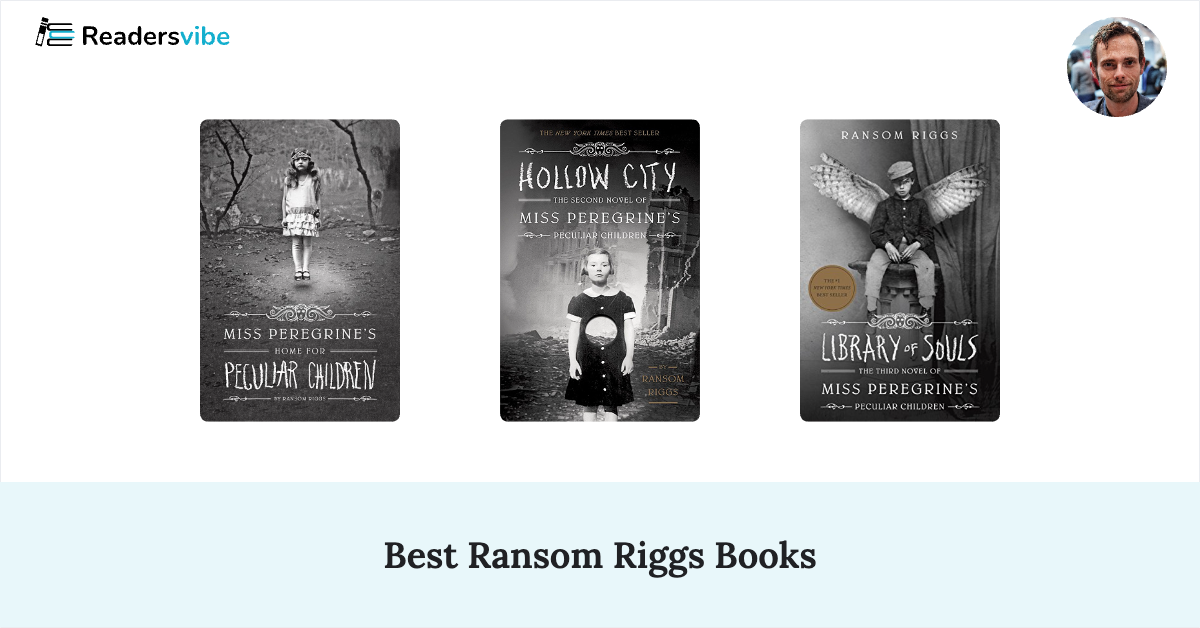 5 Best Ransom Riggs Books To Read (Updated 2025 List)