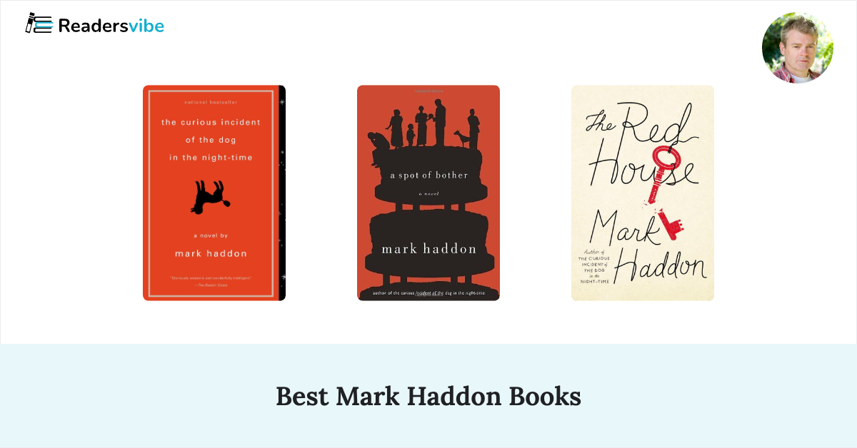 5 Best Mark Haddon Books To Read (Updated 2025 List)