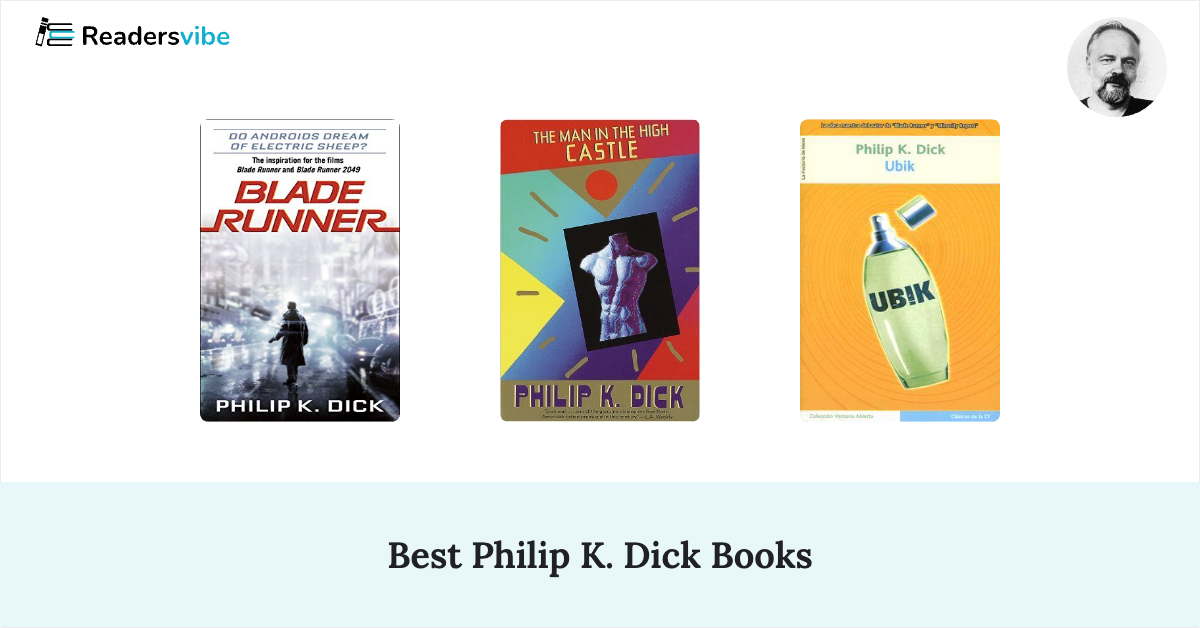 10 Best Philip K. Dick Books To Read