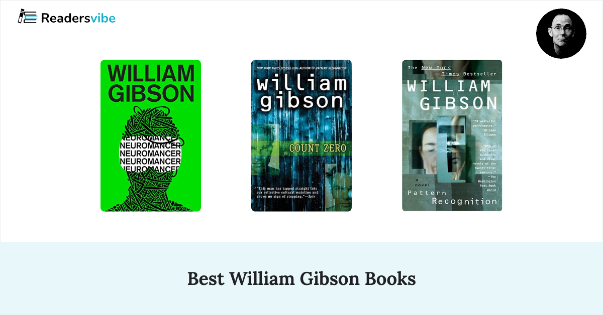 10 Best William Gibson Books To Read (Updated 2025 List)